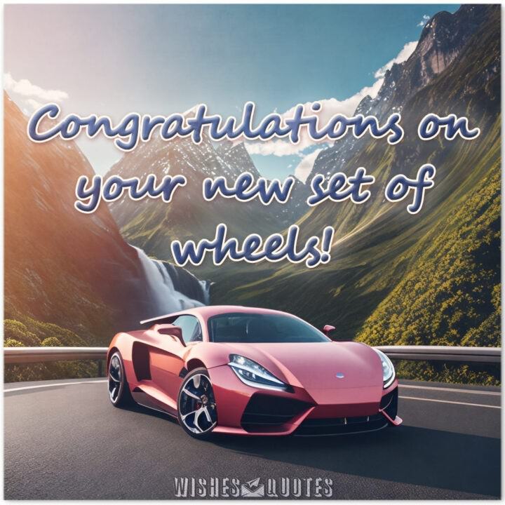 Congratulations Messages For New Car! Cruising In Style!
